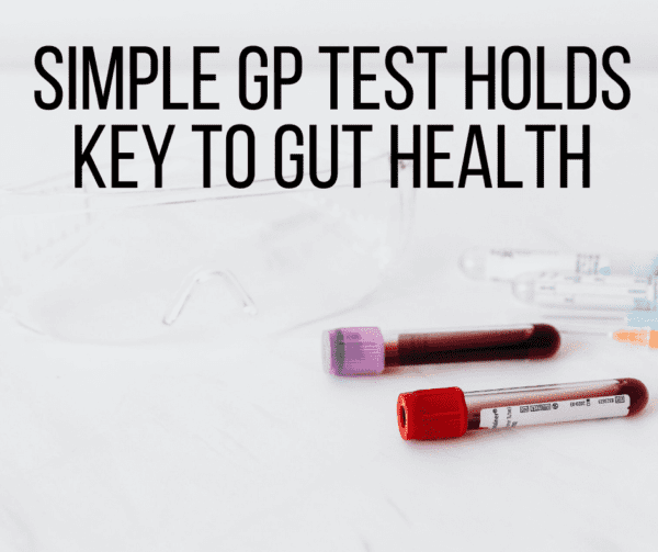 Simple GP test holds key to gut health - ANNA COLLINS NUTRITION